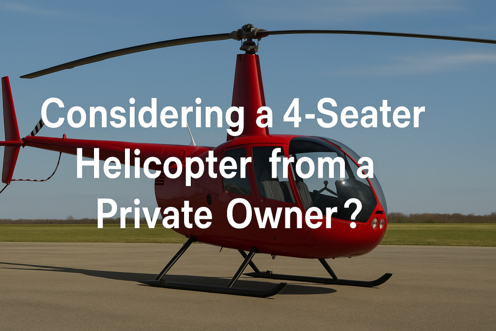 Considering a 4-Seater Helicopter from a Private Owner? Here’s What You ...